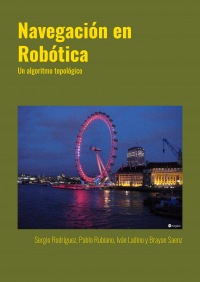 Navegación en Robótica - Sergio Rodríguez, Pablo Rubiano, Iván Ladino y ...