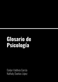 Glosario de Psicología - Dailyn Valdivia García Nathaly Dueñas López ...