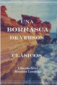 Una Borrasca de versos - Libardo Ariel Blandon Londono | Autores Editores