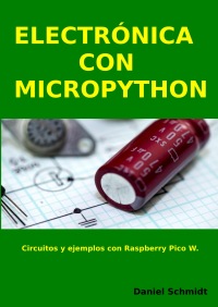 Electrónica con Micropython - Daniel Schmidt | Autores Editores