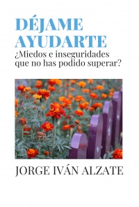 DÉJAME AYUDARTE - JORGE IVÁN ALZATE | Autores Editores