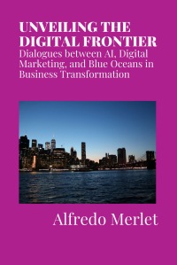 UNVEILING THE DIGITAL FRONTIER - Alfredo Merlet | Autores Editores