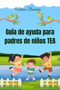 Guía de ayuda para padres de niños TEA - Nelson Barrales | Autores Editores