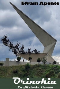 ORINOKIA, La Historia Común - EFRAIN APONTE | Autores Editores