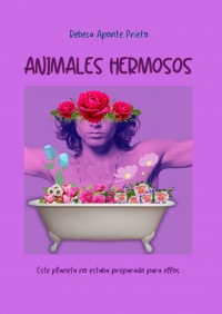 Animales Hermosos - Rebeca Aponte Prieto | Autores Editores